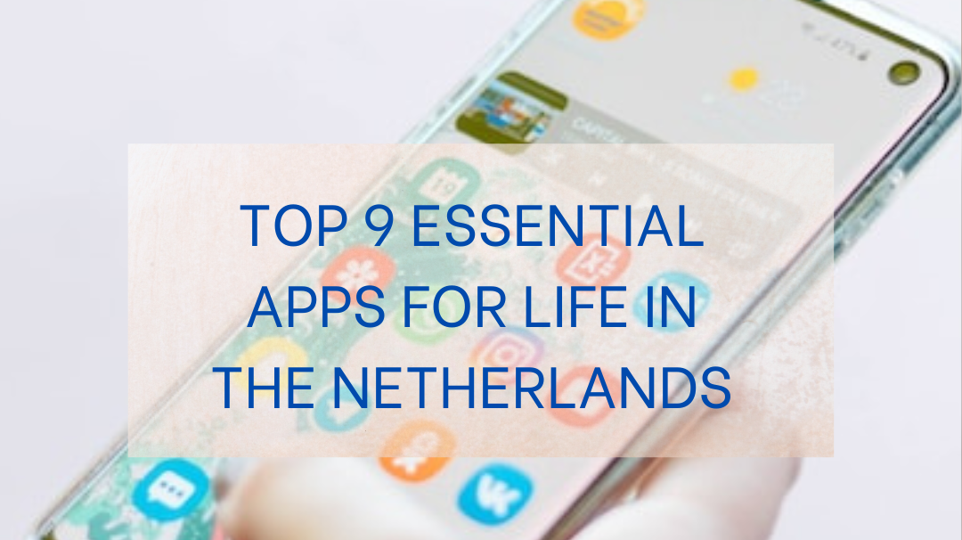 Top 9 Essential Apps for Life in The Netherlands - Expat Services, News ...